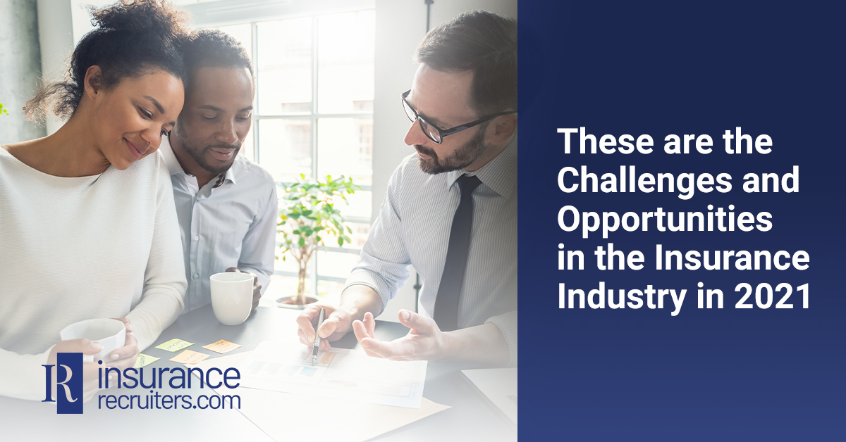 Insurance Challenges and Opportunities in 2021 | Insurancerecruiters.com