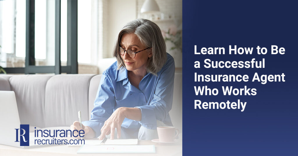 How to Be a Successful Remote Insurance Agent | Insurancerecruiters.com